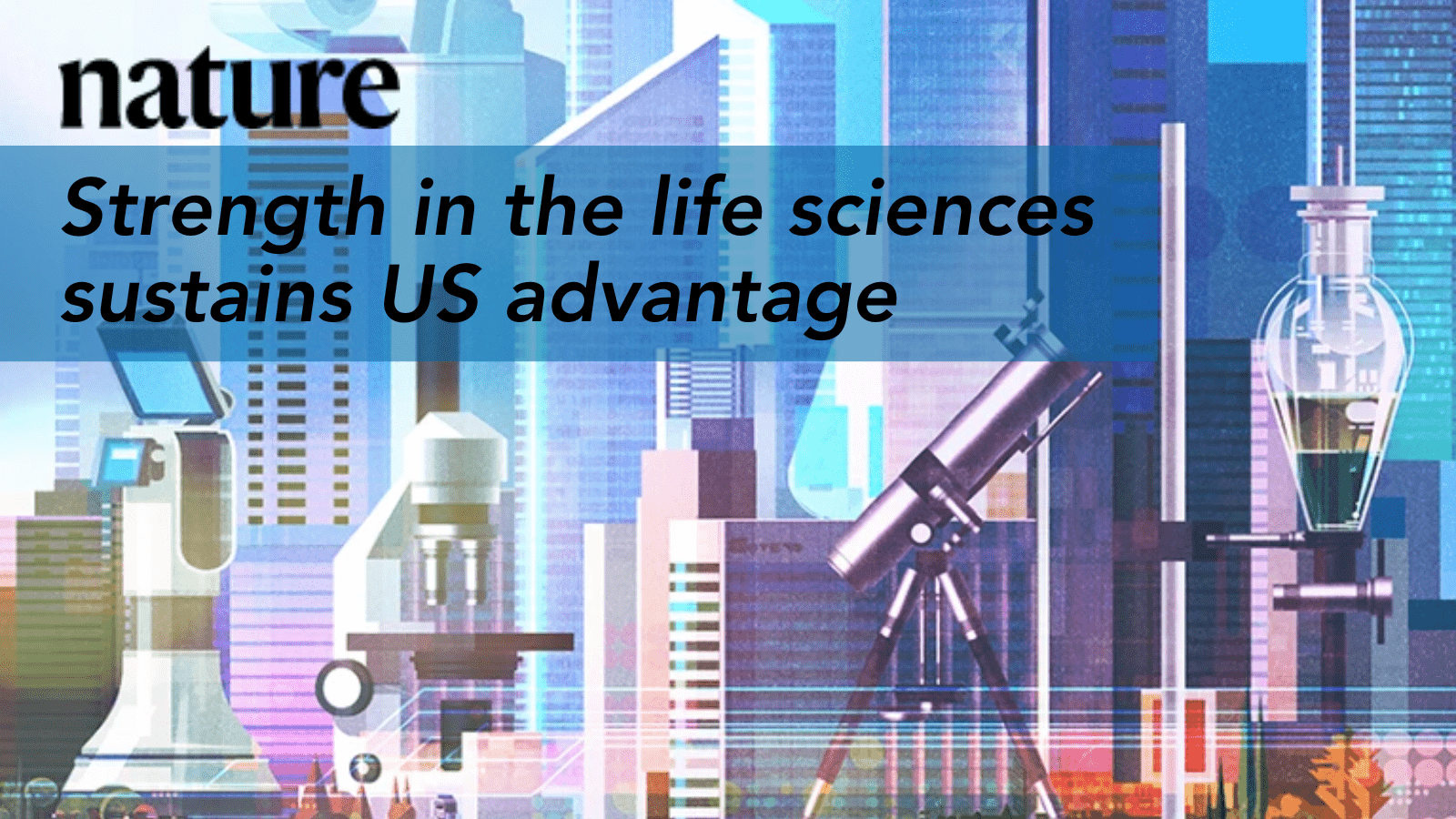Nature: Strength in the life sciences sustains US advantage - MassBio